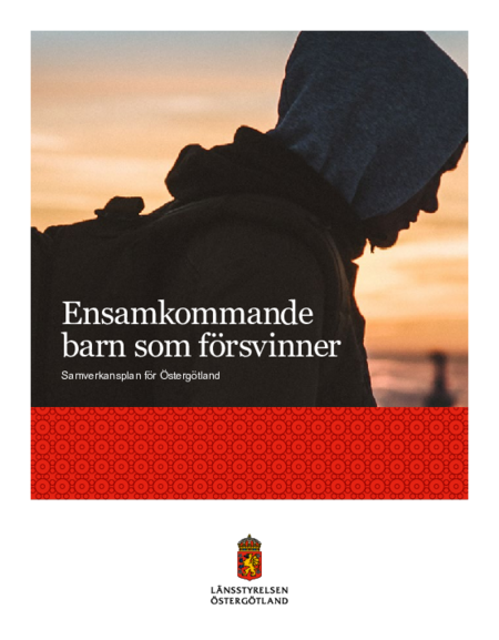 Ensamkommande barn som försvinner, samverkansplan för Östergötland 2018 | Länsstyrelsen Östergötland