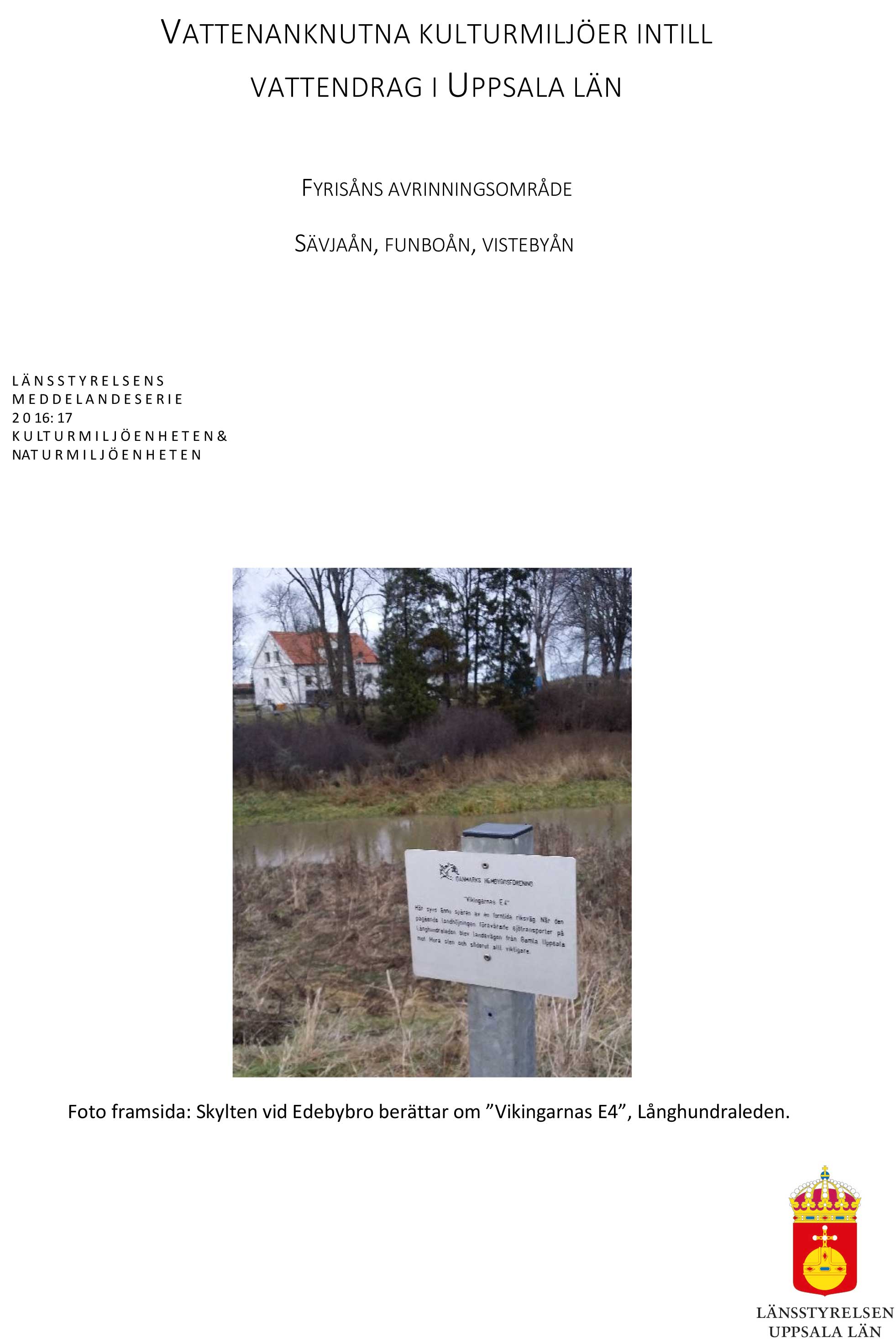 Vattenanknutna kulturmiljöer intill vattendrag i Uppsala län, Fyrisåns ...