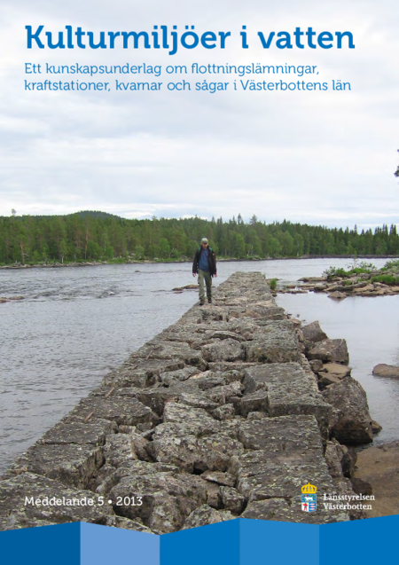 Kulturmiljöer i vatten - Ett kunskapsunderlag om flottningslämningar ...